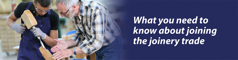 Joining the joinery trade - what you need to know