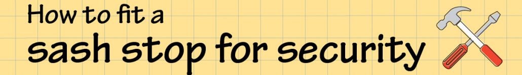 How to fit a sash window stop for security